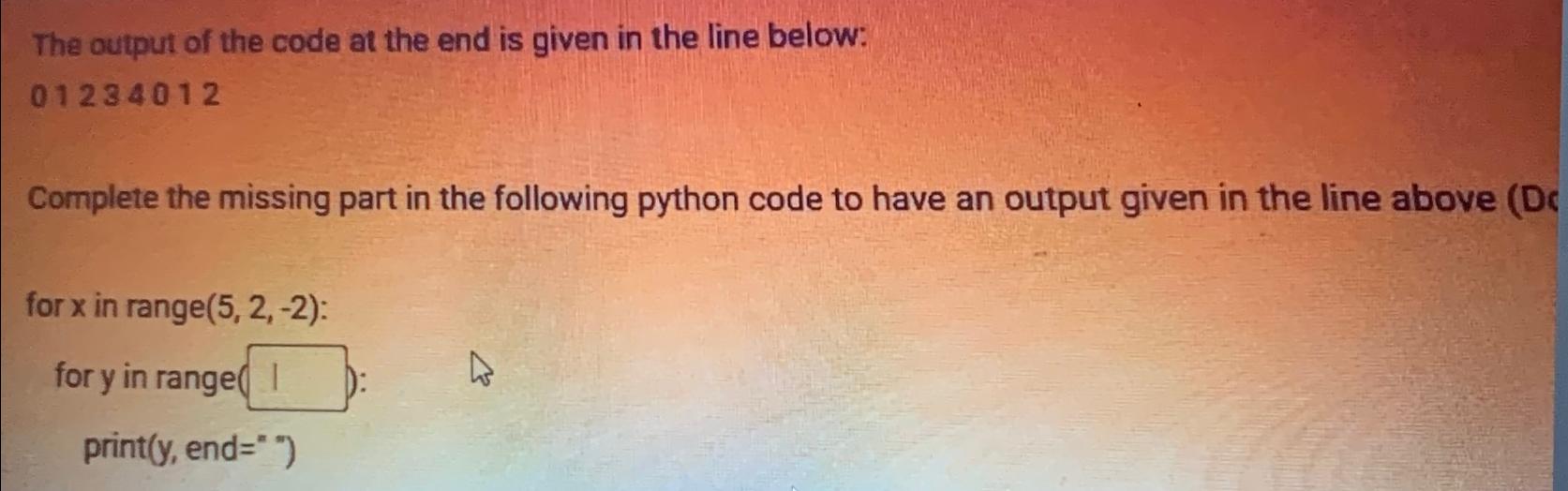Solved The output of the code at the end is given in the | Chegg.com