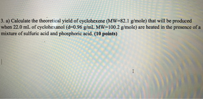 Solved 3. a) Calculate the theoretical yield of cyclohexene | Chegg.com