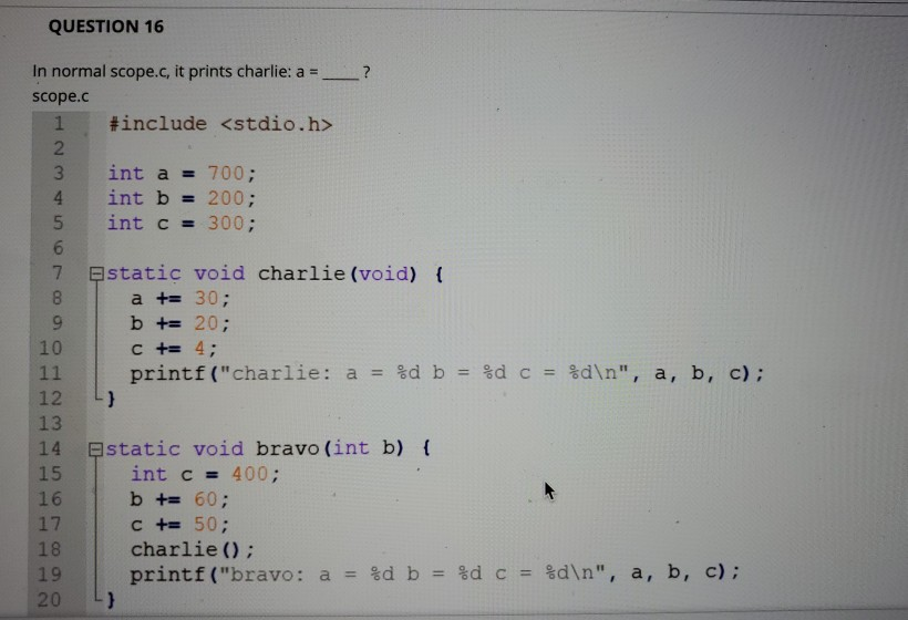 Solved QUESTION 16 In normal scope.c, it prints charlie: a = | Chegg.com