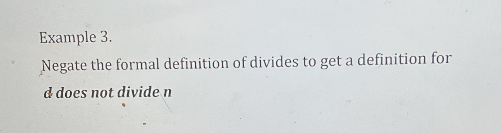 Solved Example 3.Negate the formal definition of divides to | Chegg.com