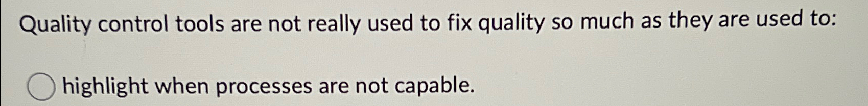Solved Quality control tools are not really used to fix | Chegg.com