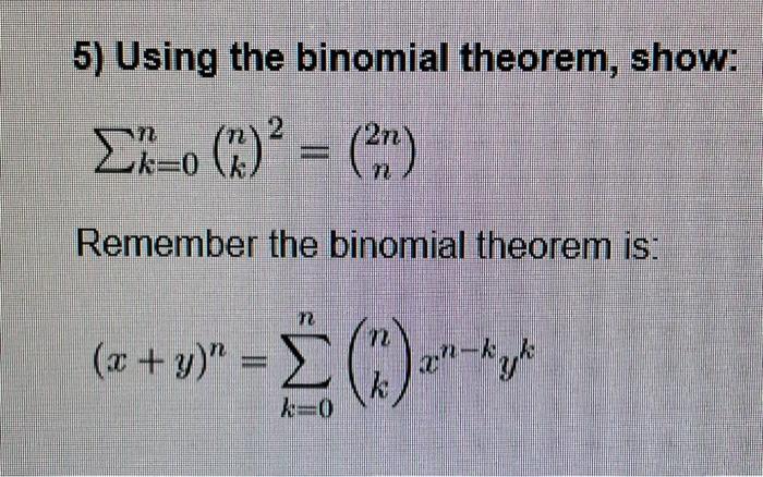 Solved 5) Using the binomial theorem, show: ∑k=0n(nk)2=(2nn) | Chegg.com