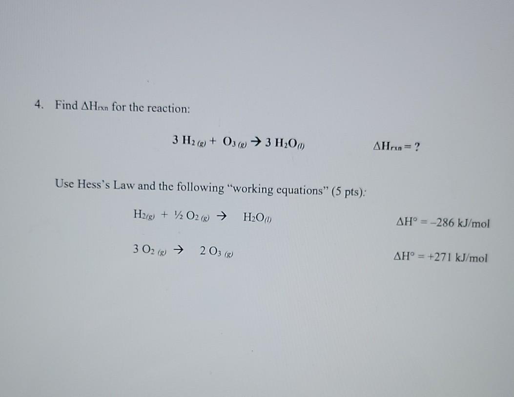 Solved 4. Find AHxn for the reaction: 3 H2(g) + O3(g) → 3 | Chegg.com
