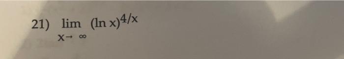 Solved 21) limx→∞(lnx)4/x | Chegg.com