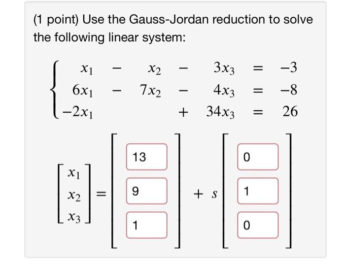 Solved (1 point) Use the Gauss-Jordan reduction to solve the | Chegg.com