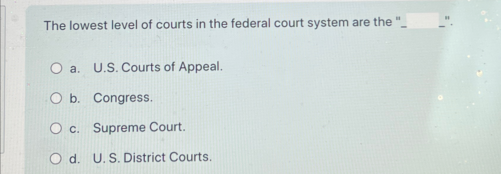 Solved The lowest level of courts in the federal court | Chegg.com