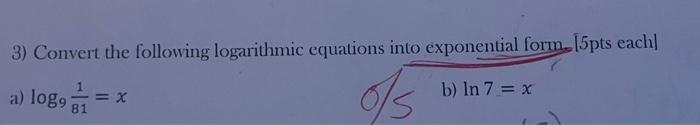 Solved 3) Convert the following logarithmic equations into | Chegg.com