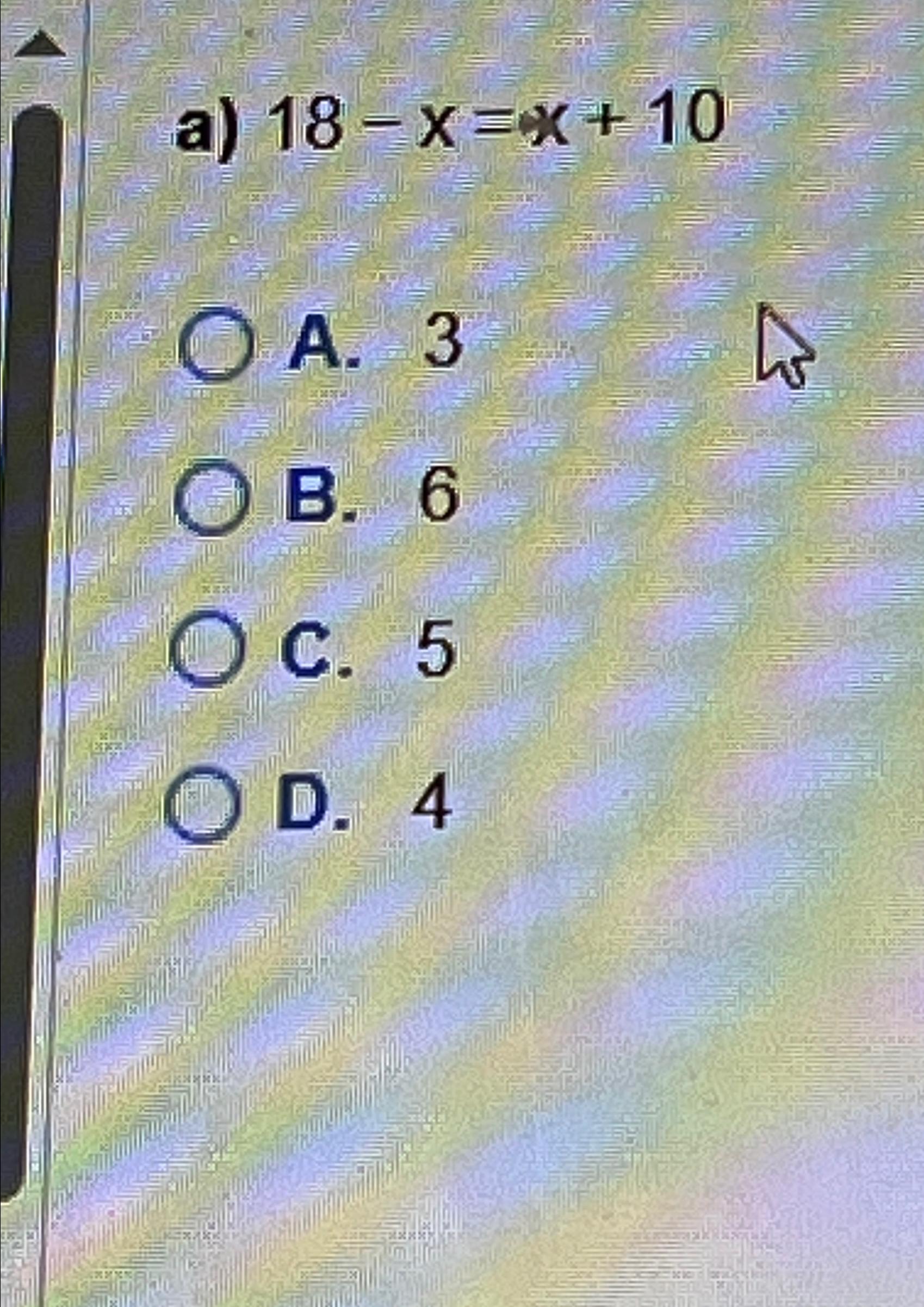 Solved a) 18-x=x+10A. 3B. 6C. 5D. 4 | Chegg.com
