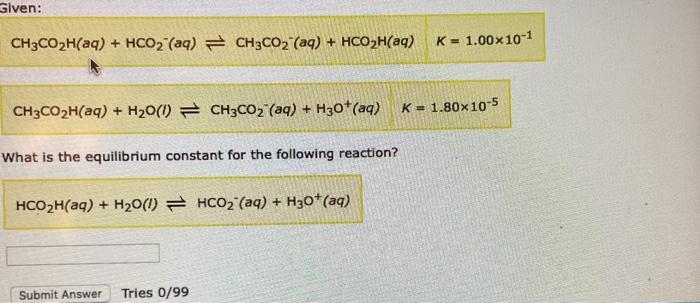 Solved Given: CH3COH(aq) + HCO2 (aq) = CHCO3 (aq) + | Chegg.com
