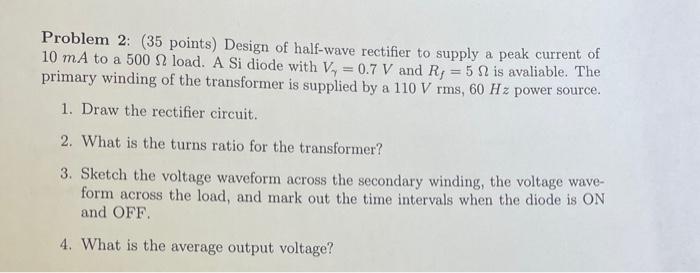 Problem 2: (35 points) Design of half-wave rectifier | Chegg.com