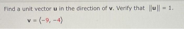 Find a unit vector u in the direction of v. Verify | Chegg.com