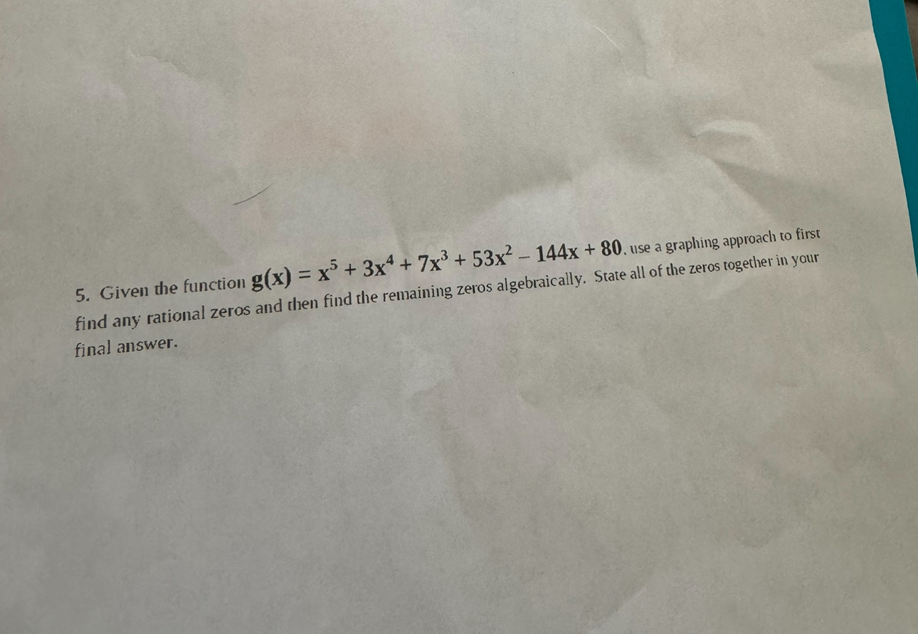 Solved Given the function g(x)=x5+3x4+7x3+53x2-144x+80, ﻿use | Chegg.com