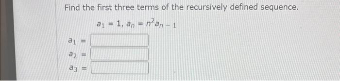 Solved Find the first three terms of the recursively defined | Chegg.com