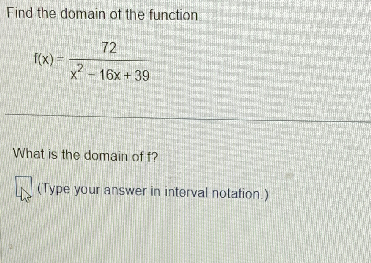 Solved Find the domain of the function.f(x)=72x2-16x+39What | Chegg.com