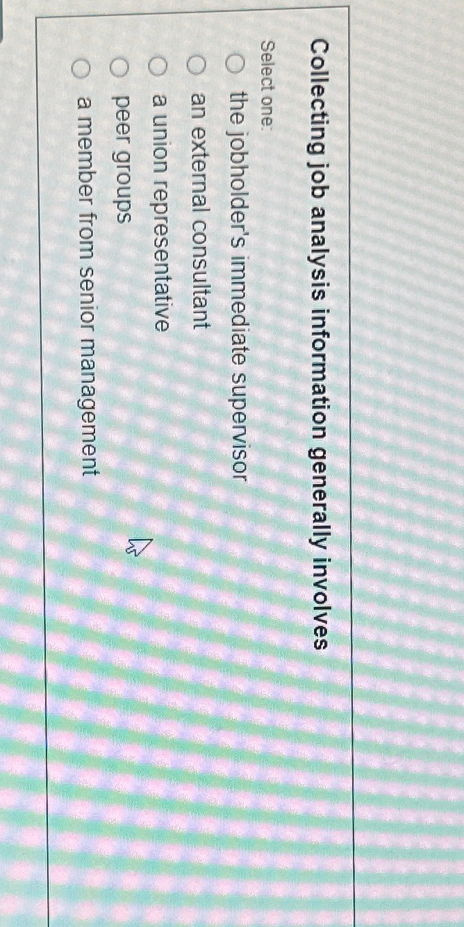Solved Collecting job analysis information generally | Chegg.com