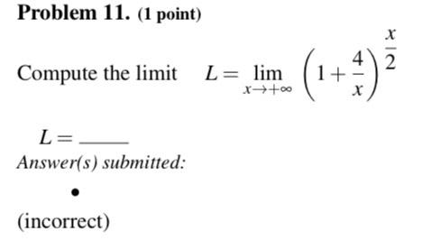 Solved Problem 11. (1 point) Compute the limit L= lim 2 | Chegg.com
