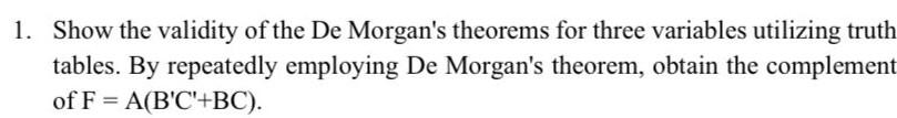 Solved 1. Show the validity of the De Morgan's theorems for | Chegg.com