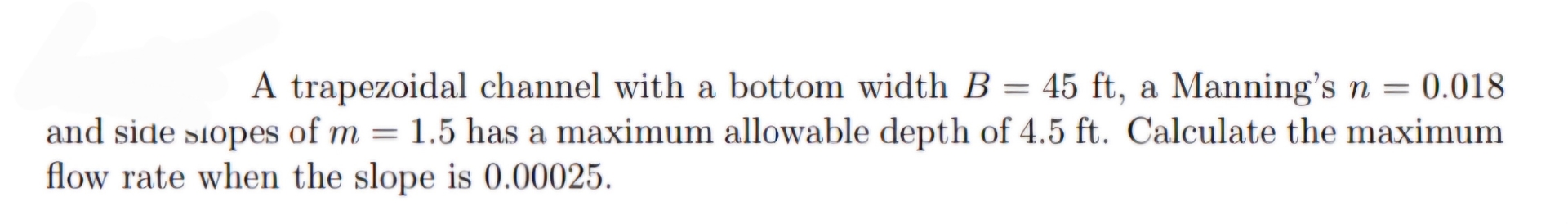 Solved A trapezoidal channel with a bottom width B=45ft, ﻿a | Chegg.com