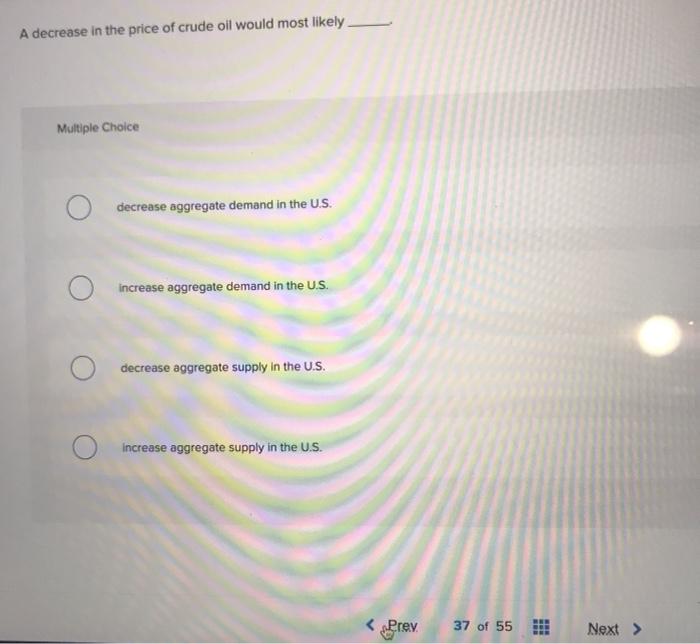 Solved A decrease in the price of crude oil would most | Chegg.com