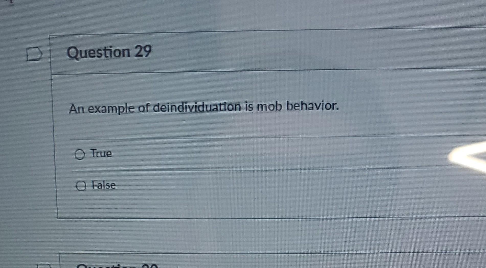 Solved An example of deindividuation is mob behavior. True | Chegg.com
