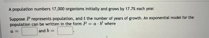 Solved A population numbers 17,000 organisms initially and | Chegg.com