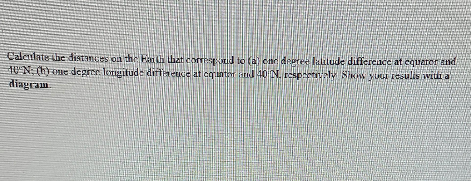 Solved Calculate the distances on the Earth that correspond | Chegg.com