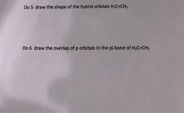 Solved Do 5 draw the shape of the hybrid orbitals H2C=CH2 Do | Chegg.com