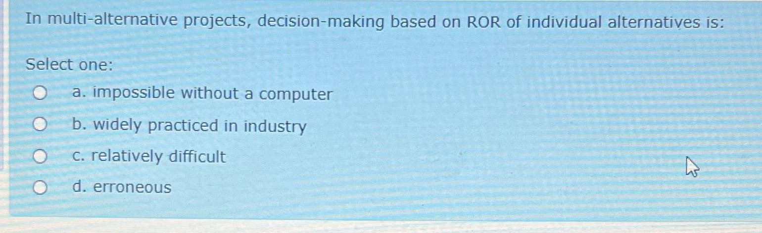 Solved In multi-alternative projects, decision-making based | Chegg.com