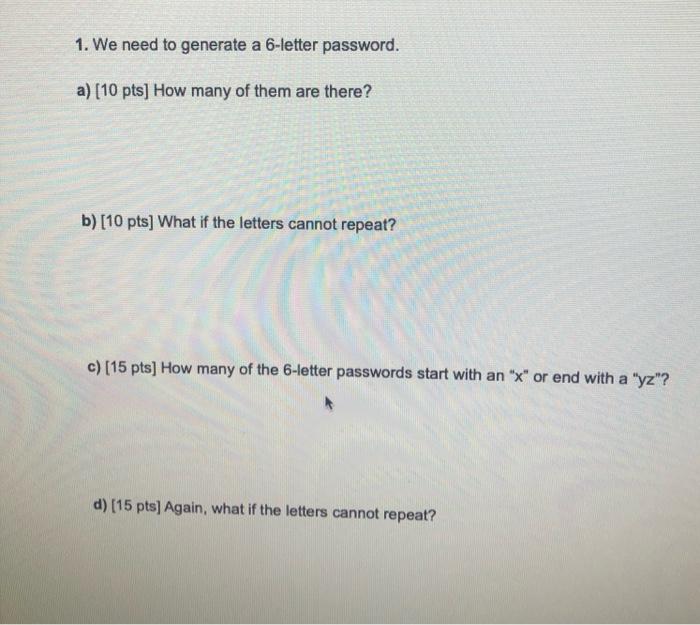 Solved 1. We need to generate a 6-letter password. a) (10 | Chegg.com
