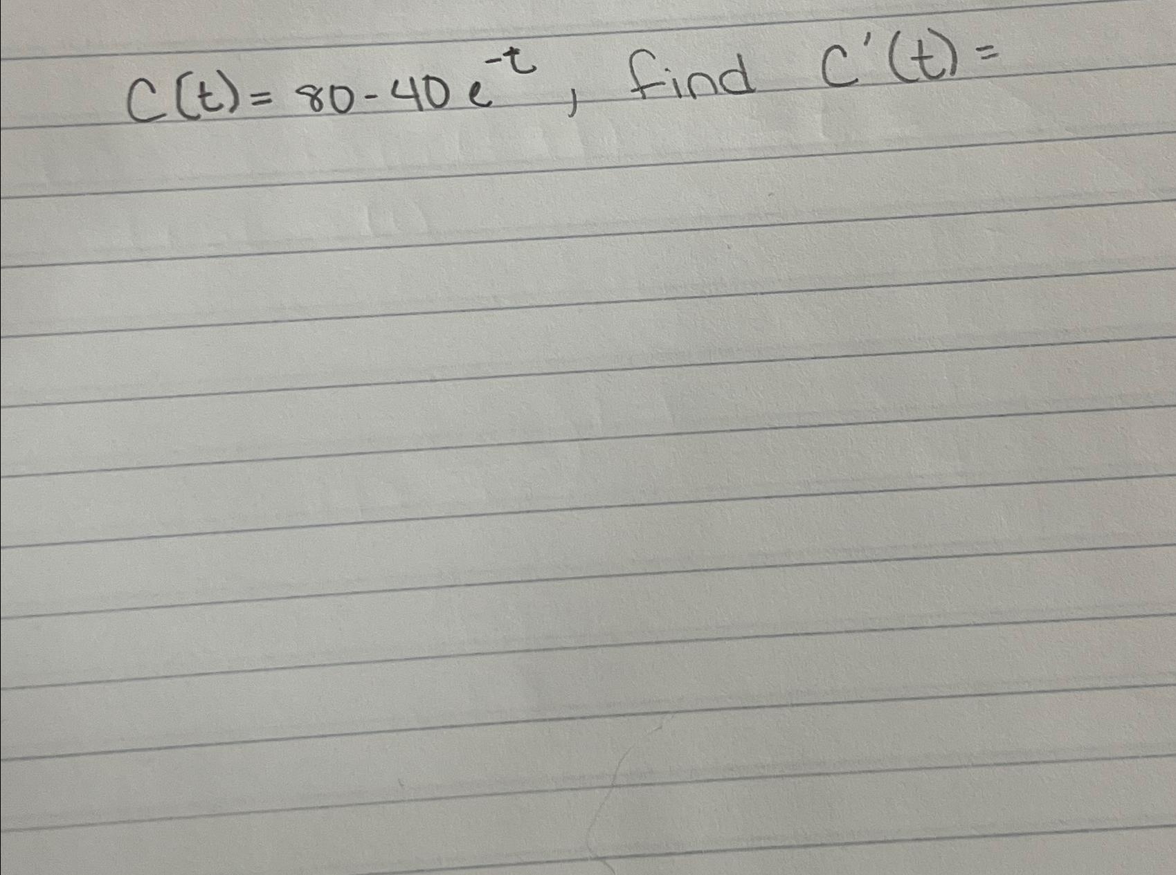 Solved C(t)=80-40e-t, ﻿find C'(t)= | Chegg.com