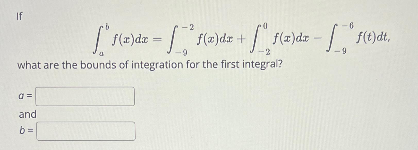 Solved If∫abf(x)dx=∫-9-2f(x)dx+∫-20f(x)dx-∫-9-6f(t)dtwhat | Chegg.com