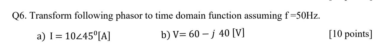 Solved Q6. Transform following phasor to time domain | Chegg.com