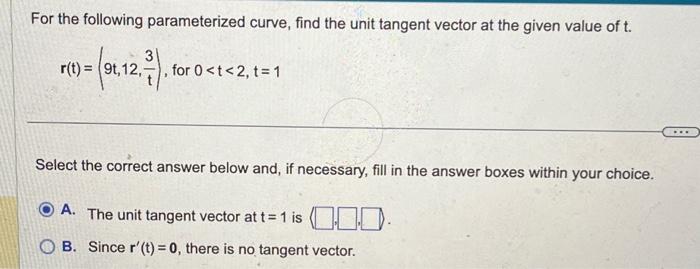 Solved For the following parameterized curve, find the unit | Chegg.com