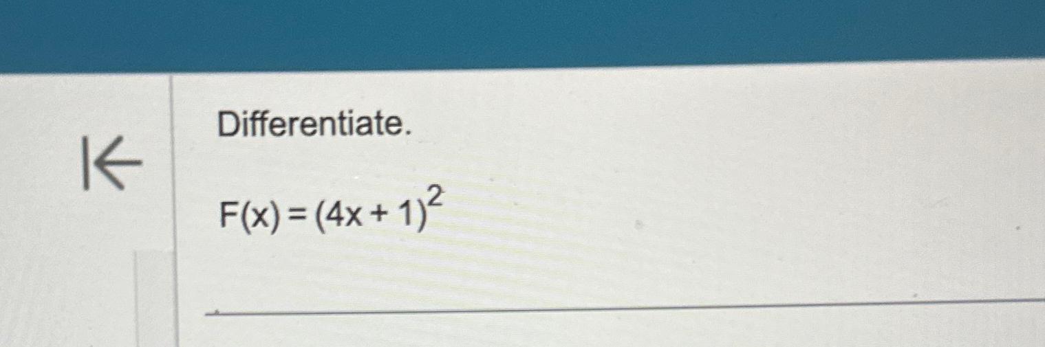 Solved Differentiate.F(x)=(4x+1)2 | Chegg.com
