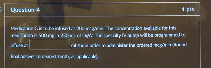 Solved Medication C is to be infused at 200mcg/min. The | Chegg.com