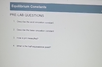 Solved Equilibrium ConstantsPRE-LAB QUESTIONS1 ﻿Describe the | Chegg.com