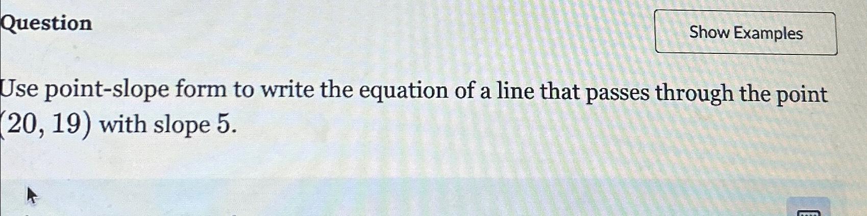 Solved QuestionUse point-slope form to write the equation of | Chegg.com