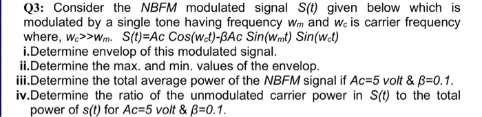 Solved Q3: Consider the NBFM modulated signal s(t) given | Chegg.com