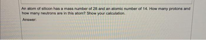 Solved An atom of silicon has a mass number of 28 and an | Chegg.com