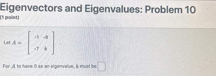 Solved Eigenvectors and Eigenvalues: Problem 10 (1 point) | Chegg.com