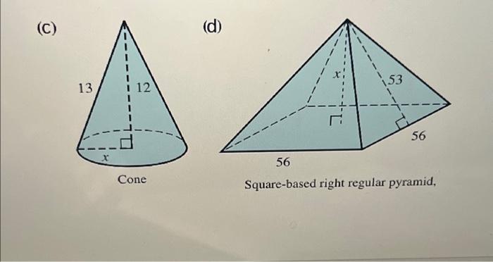 Solved (C) 13 X Cone (d) 53 56 56 Square-based right regular | Chegg.com