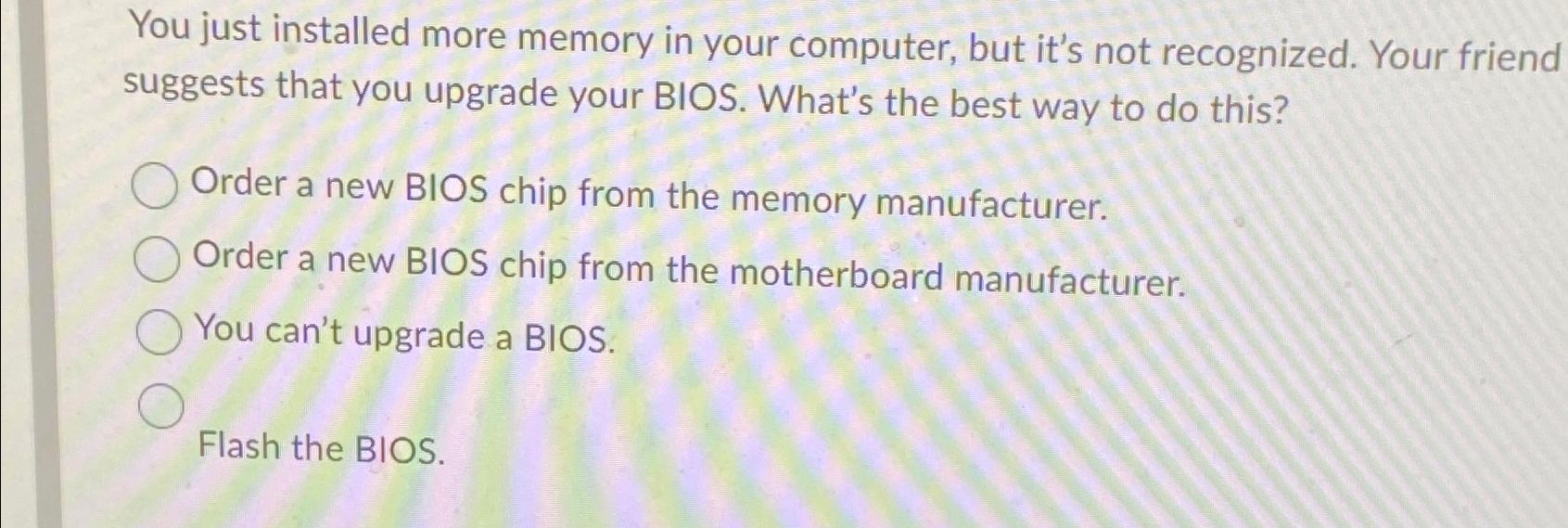 You just installed more memory in your computer, but | Chegg.com