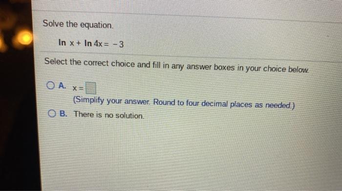 Solved Solve the equation In x + In 4x = -3 Select the | Chegg.com