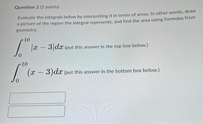 Question 2 (2 points) Evaluate the integrals below by | Chegg.com