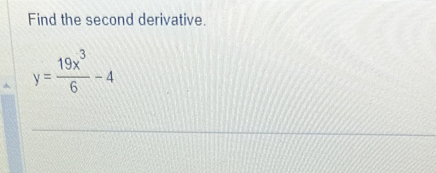 Solved Find The Second Derivative Y 19x36 4
