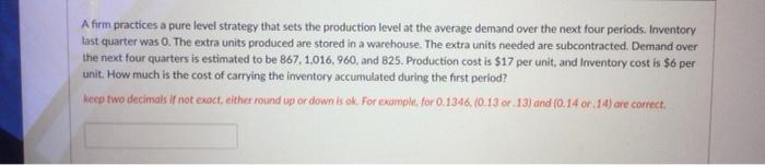 Solved A firm practices a pure level strategy that sets the | Chegg.com