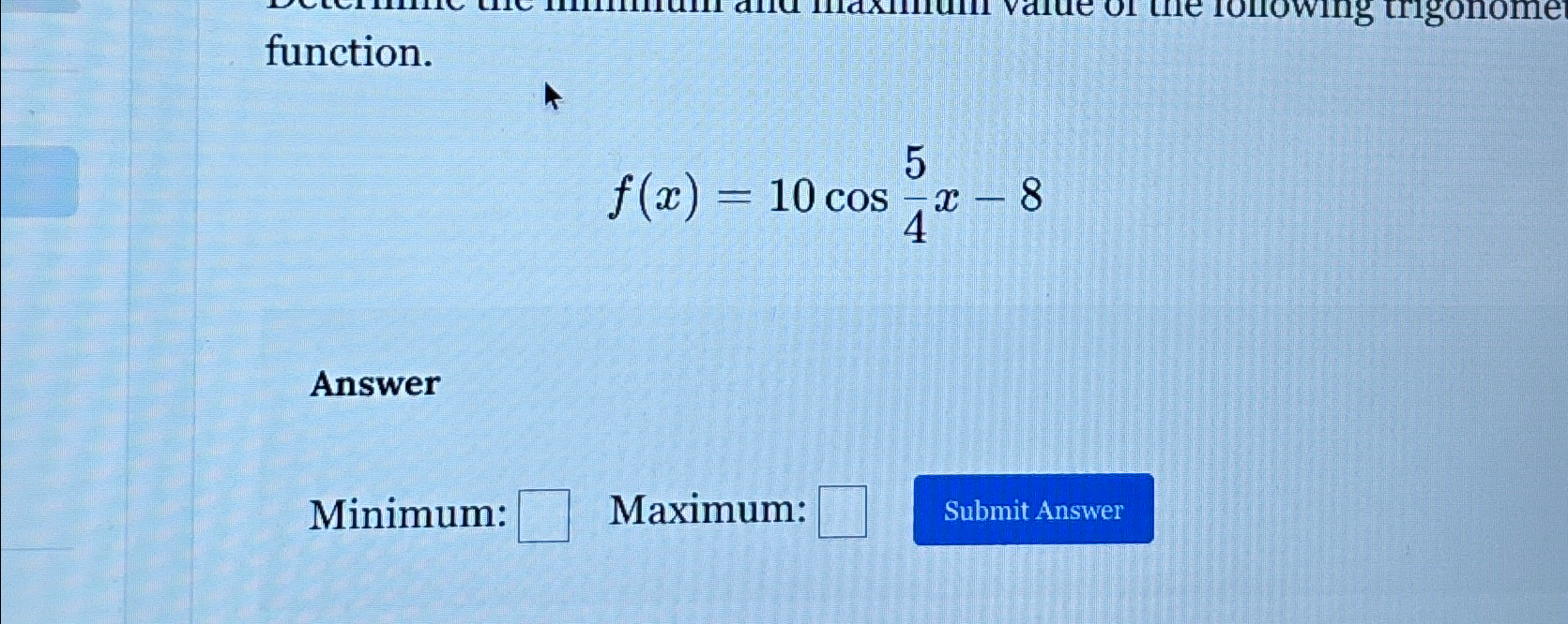 Solved Functionfx10cos54x 8answerminimummaximum 
