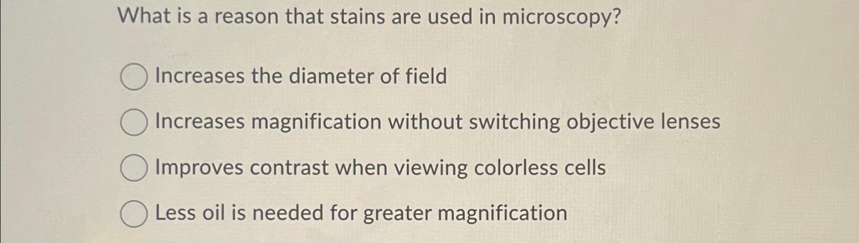 Solved What is a reason that stains are used in | Chegg.com