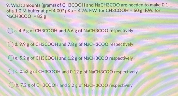 Solved 9. What amounts (grams) of CH3COOH and NaCH3COO are | Chegg.com