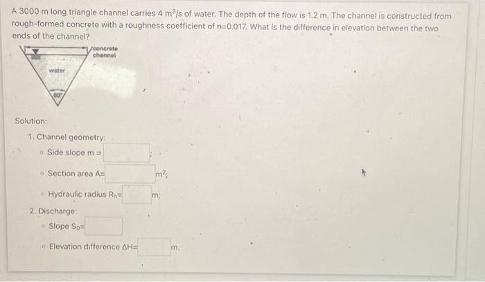 Solved A 3000 m long triangle channel carries 4 m3/s of | Chegg.com